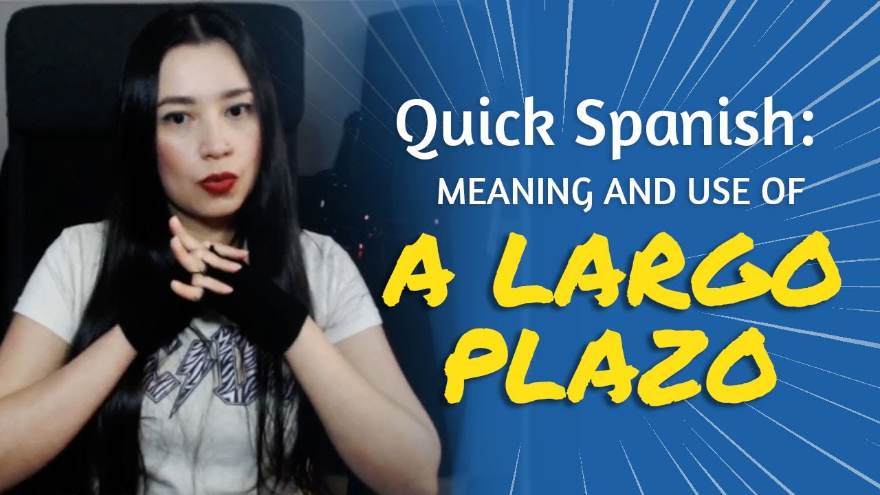 SPANISH LESSON: A LARGO/CORTO PLAZO - YouTube