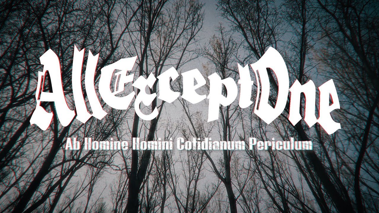 All Except One - Ab Homine Homini Cotidianum Periculum (Official ...