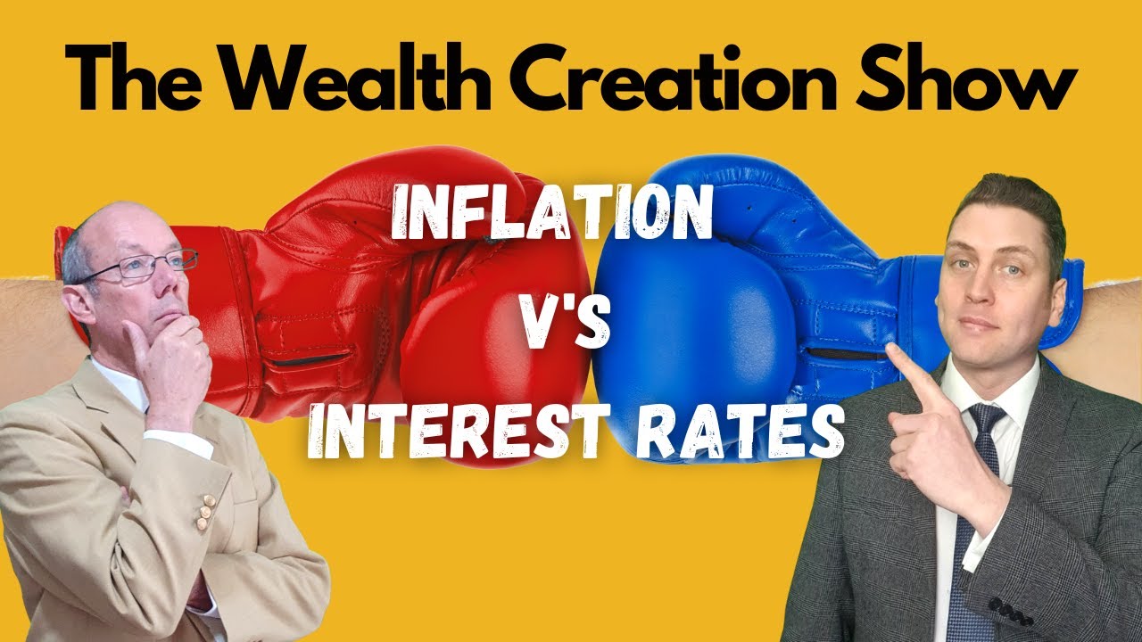 EP41 THE WEALTH CREATION SHOW: Inflation v’s Interest Rates! - YouTube