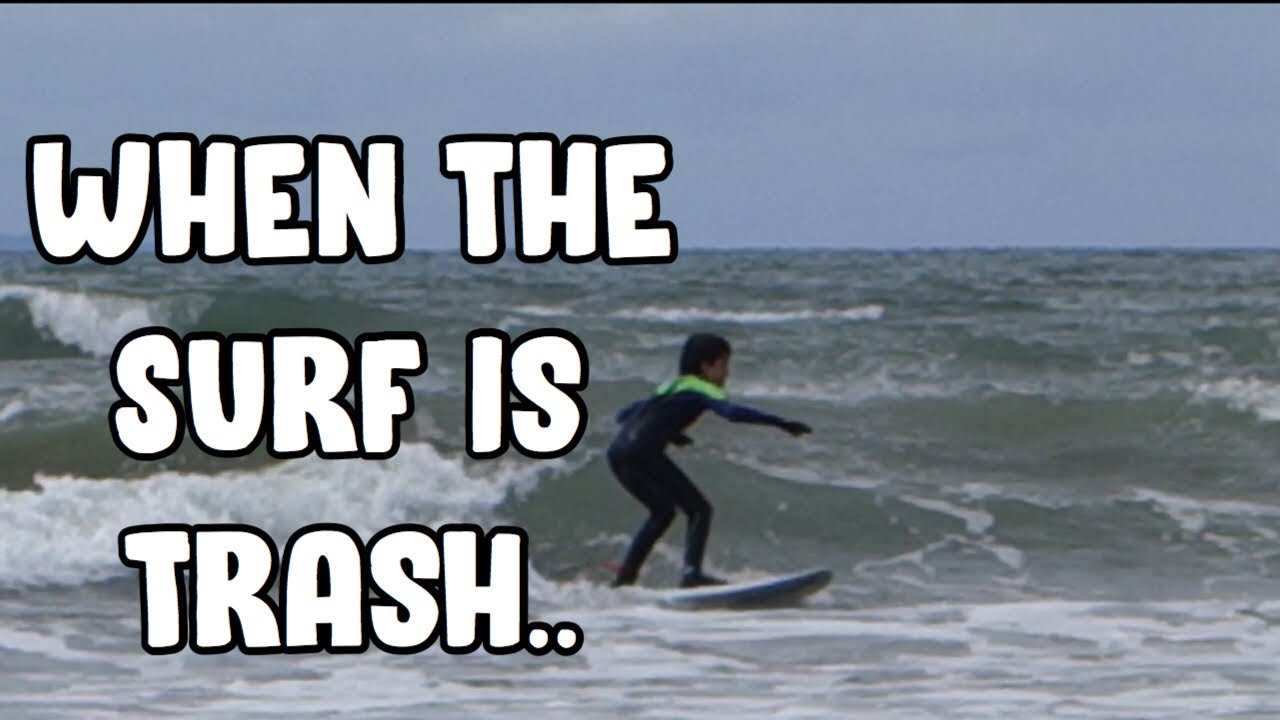 WHEN THE SURF IS TRASH... | north Devon surf - YouTube