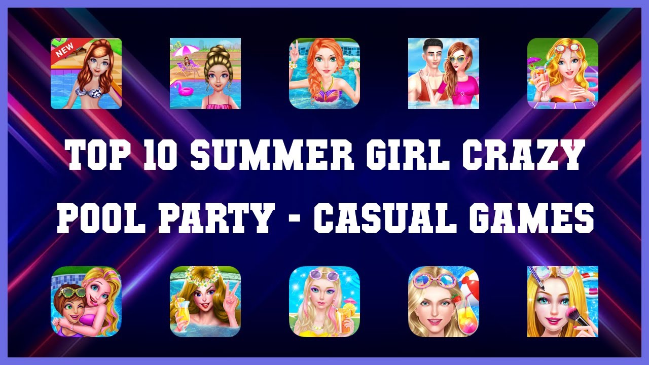 Top 10 Summer Girl Crazy Pool Party Android Games - YouTube
