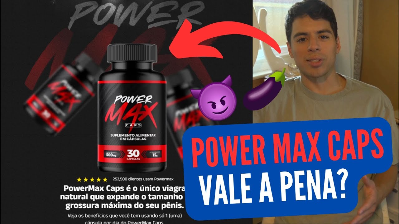 Power Max Caps Funciona? Vale a Pena Comprar? Minha Experiência REAL ...