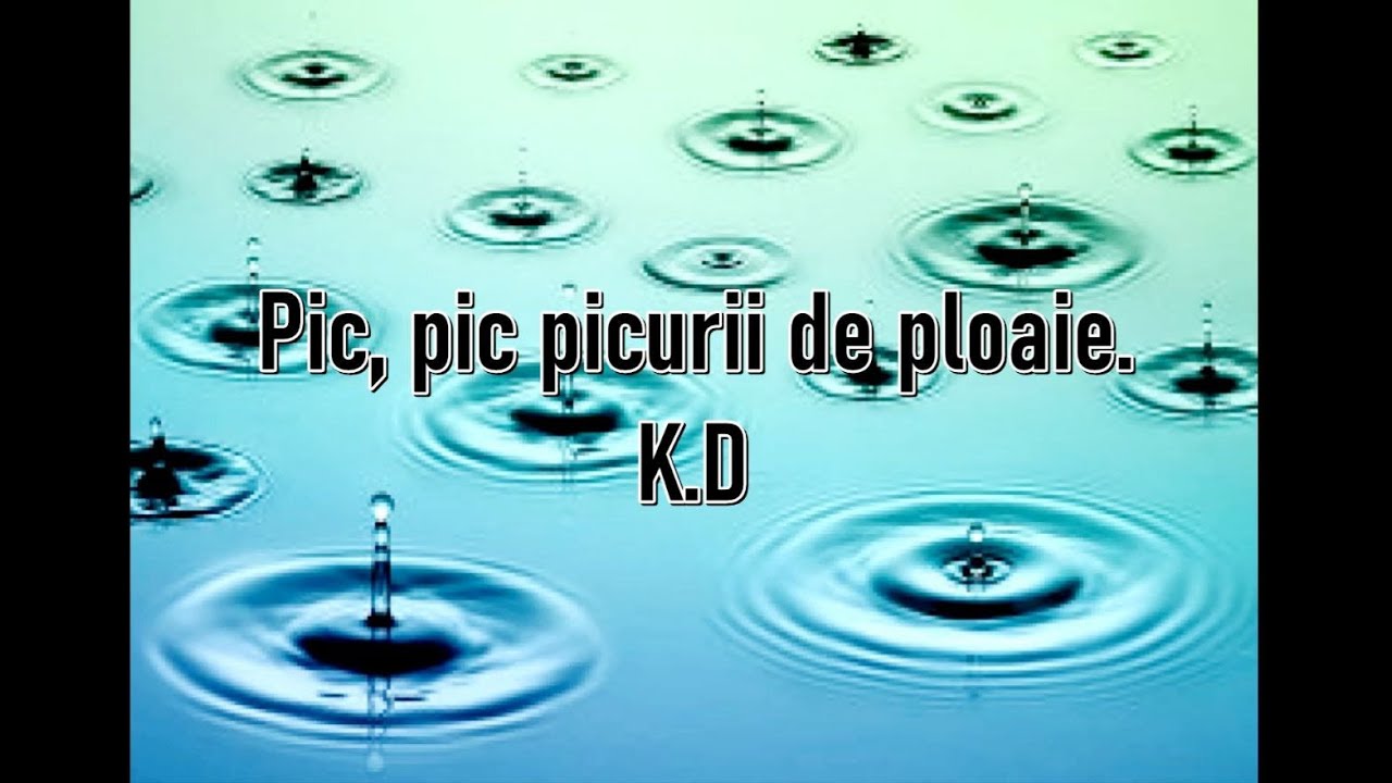 Picurii de ploaie Pic, pic picurii de ploaie - YouTube