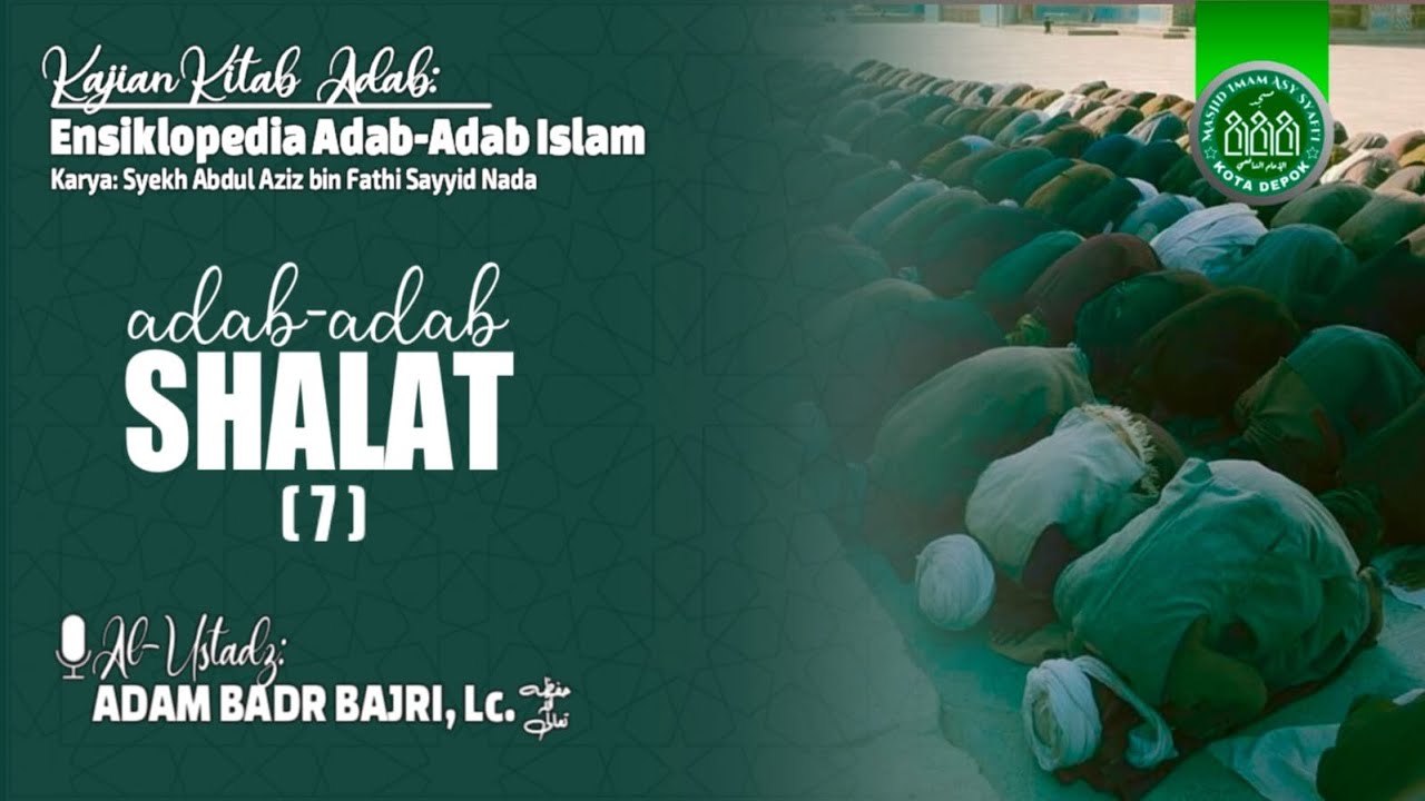 24.MAUSU'AH AL-ADAB AL-ISLAMIYAH |ADAB-ADAB SHALAT(7)|USTADZ ADAM BADR ...