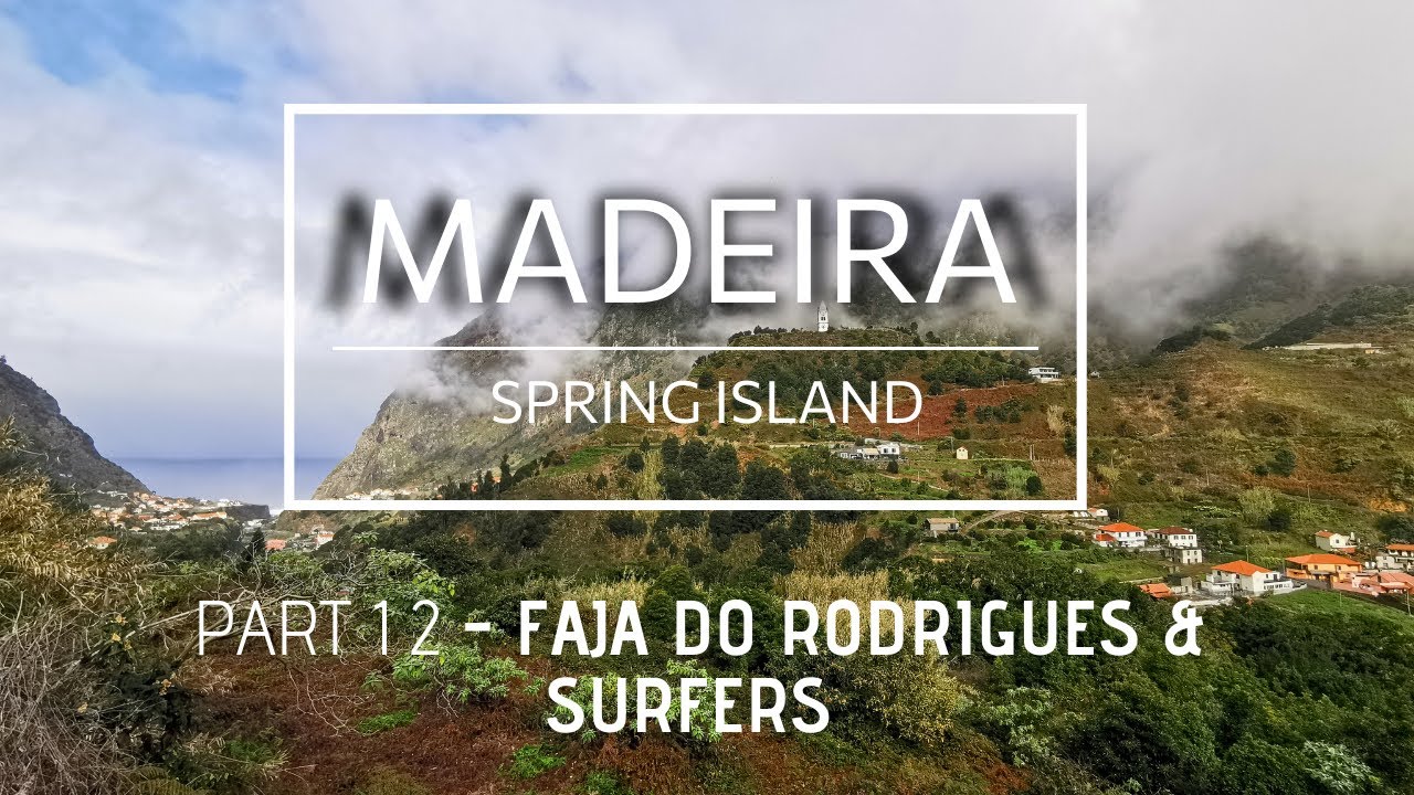 MADERA - CZ. 12 - LEVADA FAJÃ DO RODRIGUES & SURFERS - YouTube