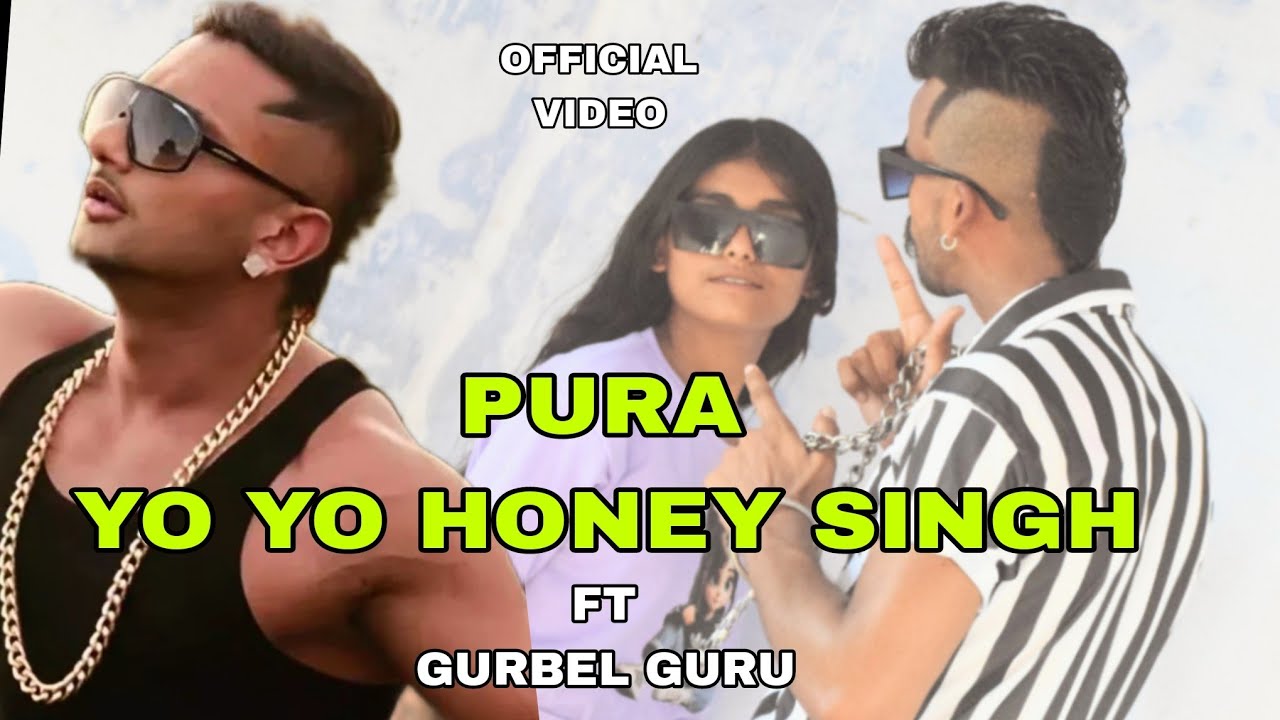 PURA YO YO HONEY SINGH || FT || GURBEL GURU || @YoYoHoneySingh PAAAJI ♥ ...