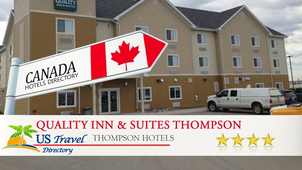 Quality Inn & Suites Thompson - Thompson Hotels, Canada - YouTube