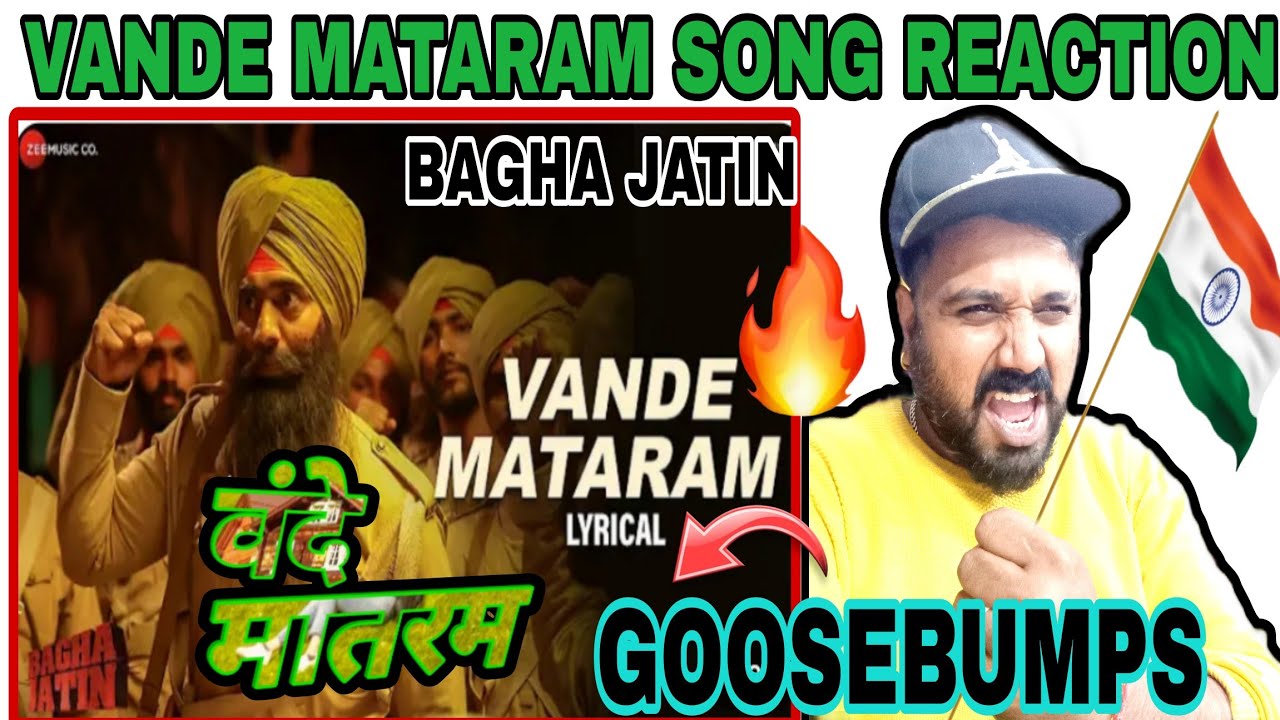 VANDE MATARM |Video Song Reaction (Bagha Jatin) Dev | Mulatan ...