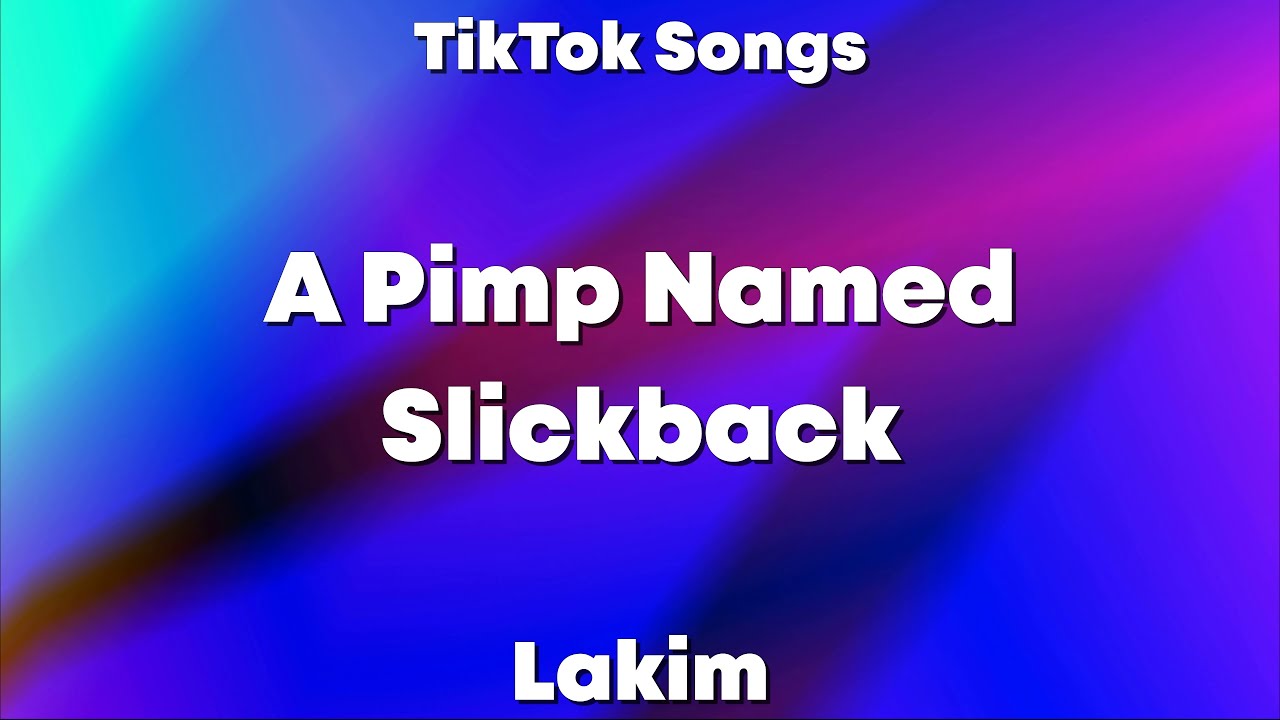 Lakim - A Pimp Named Slickback (Lyrics) - TikTok Song - YouTube