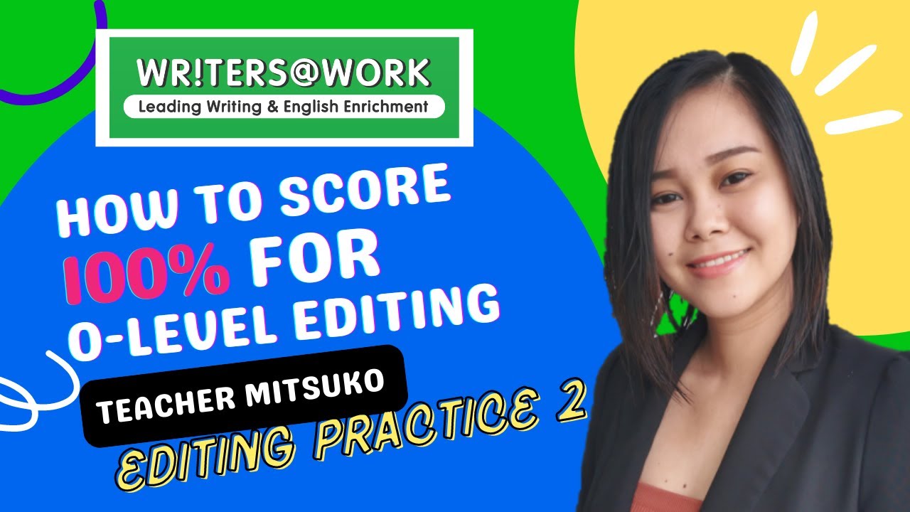 How to Ace O-Level Editing | Top English Tuition Singapore | WRITERS AT ...