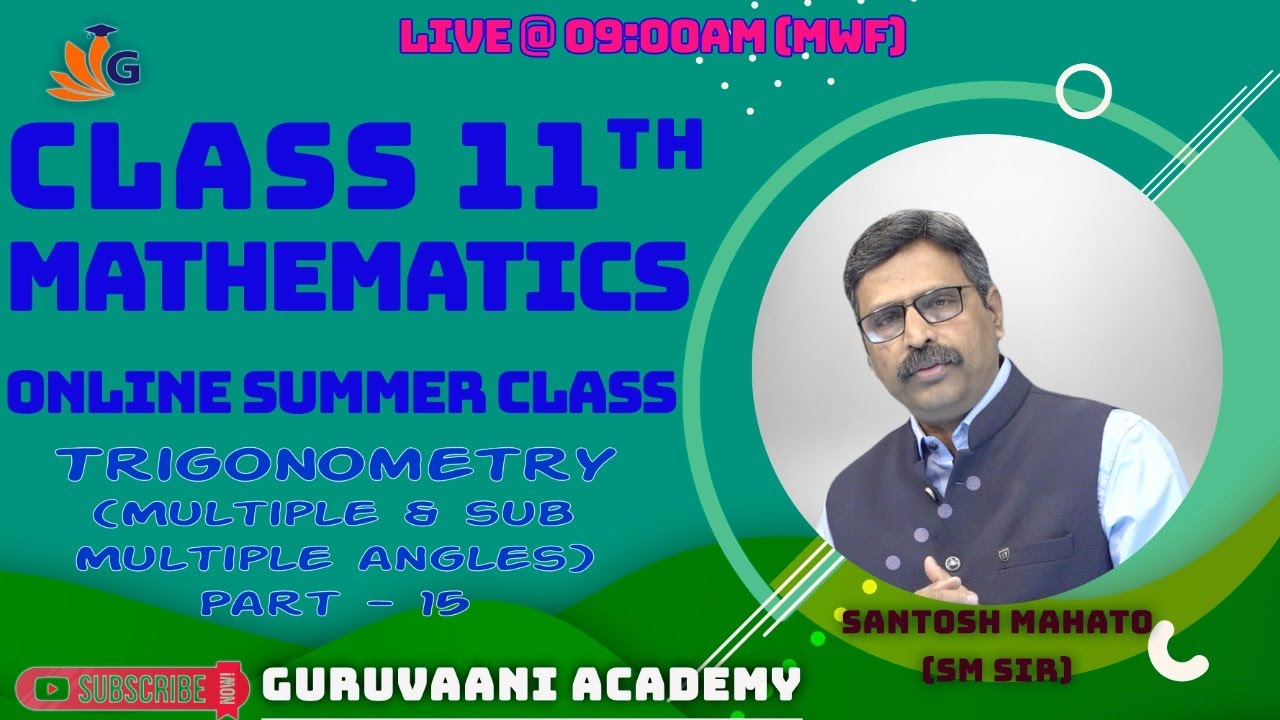 CLASS XI MATHEMATICS - TRIGONOMETRY (MULTIPLE & SUB MULTIPLE ANGLES ...