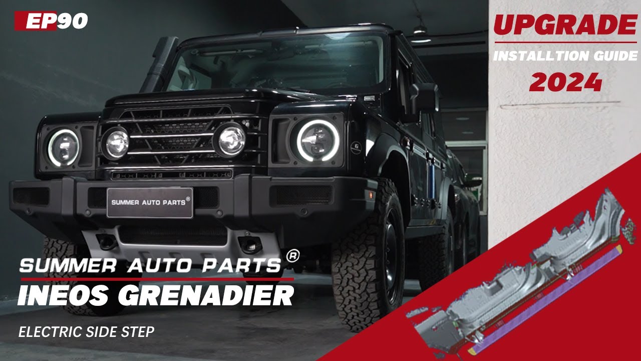 EP90: NEW INSTALLTION GUIDE FOR INEOS GRENADIER 2024 ELECTRIC SIDE STEP ...