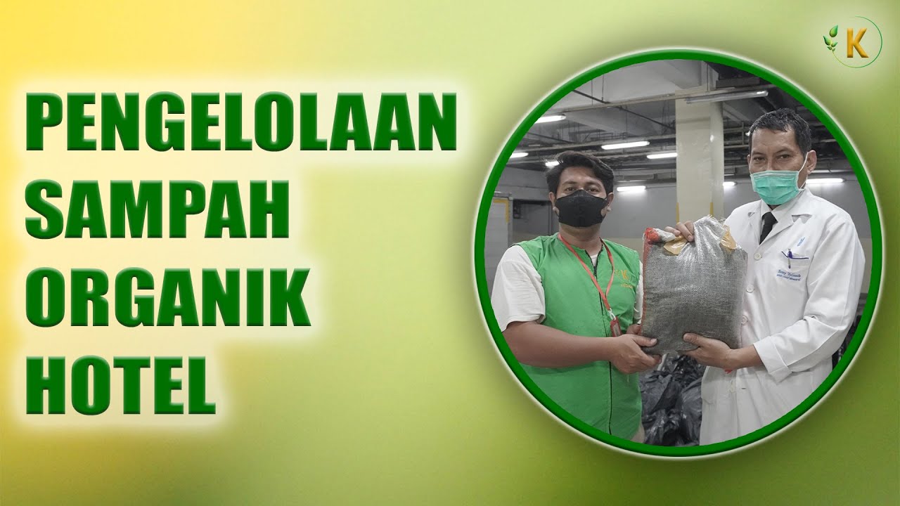 PENGELOLAAN SAMPAH ORGANIK HOTEL - YouTube