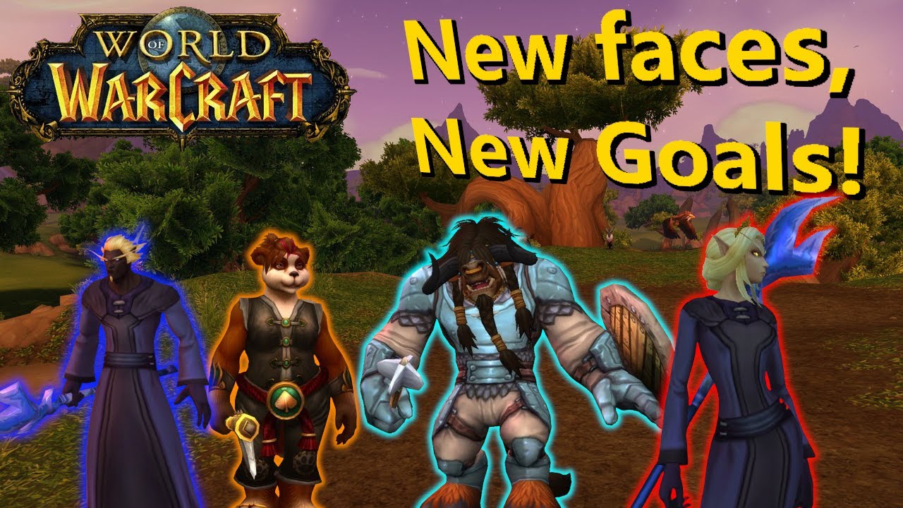 New faces, New Goals! - World of Warcraft - YouTube