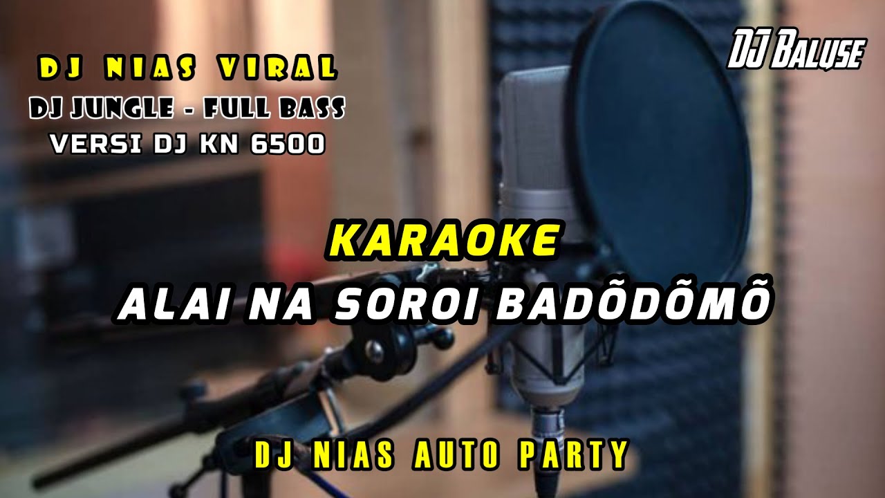 Lagu Nias Karaoke - ALAINA SOROI BADODOMO - Versi DJ Nias Jungle KN ...