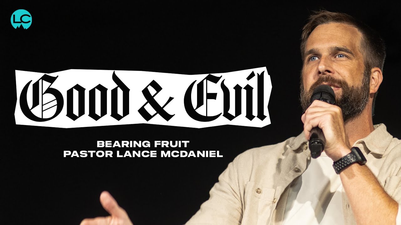Bearing Fruit: Good & Evil | Lance McDaniel | Lifeline Church Christiansburg | 8/3/25 - YouTube