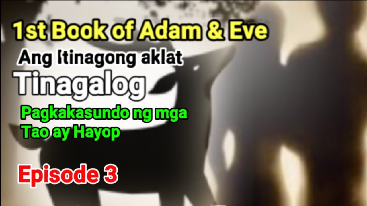 Episode 3: 1st book of Adam and Eve (Tinagalog) Pagkakasundo ng mga Tao ...