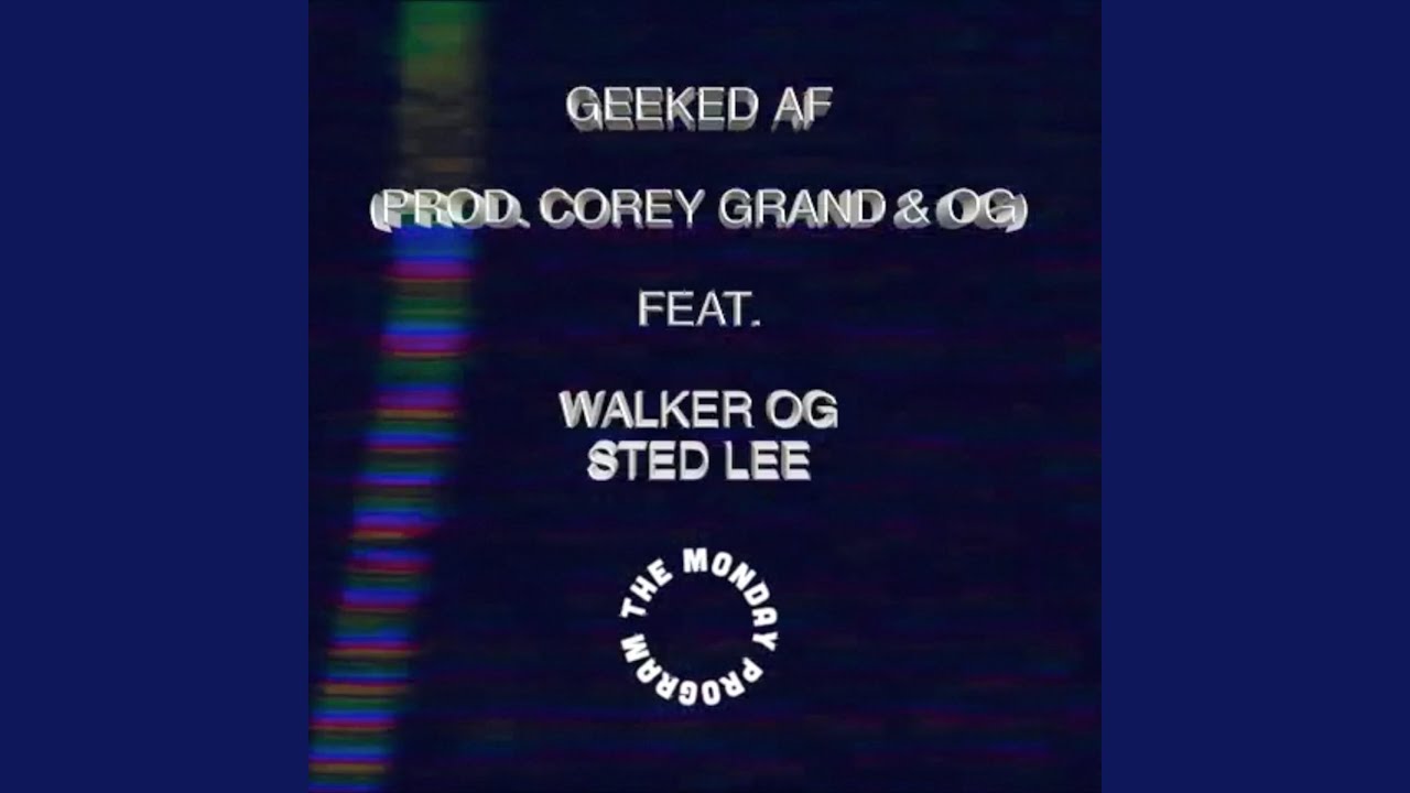 Geeked AF (feat. Sted Lee & Walker OG) - YouTube