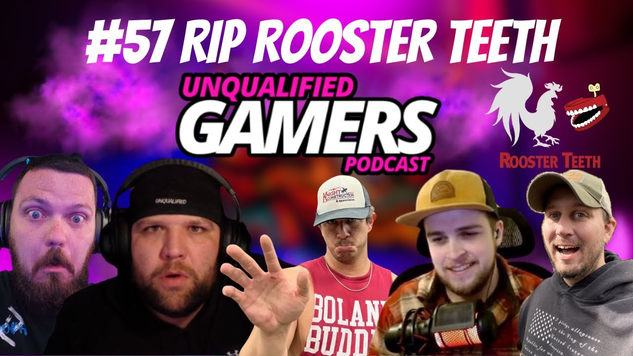 Unqualified Gamers Podcast #57 RIP Rooster Teeth - YouTube