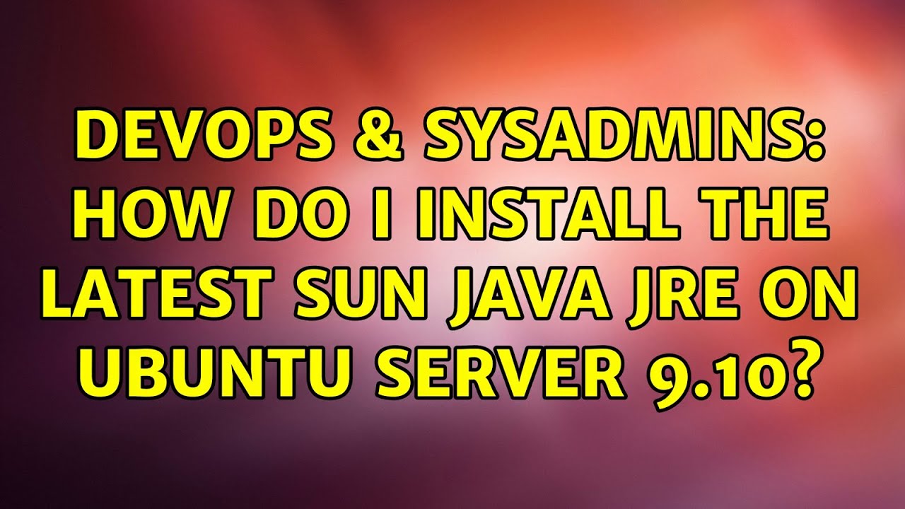 DevOps & SysAdmins: How do I install the latest Sun Java JRE on Ubuntu ...