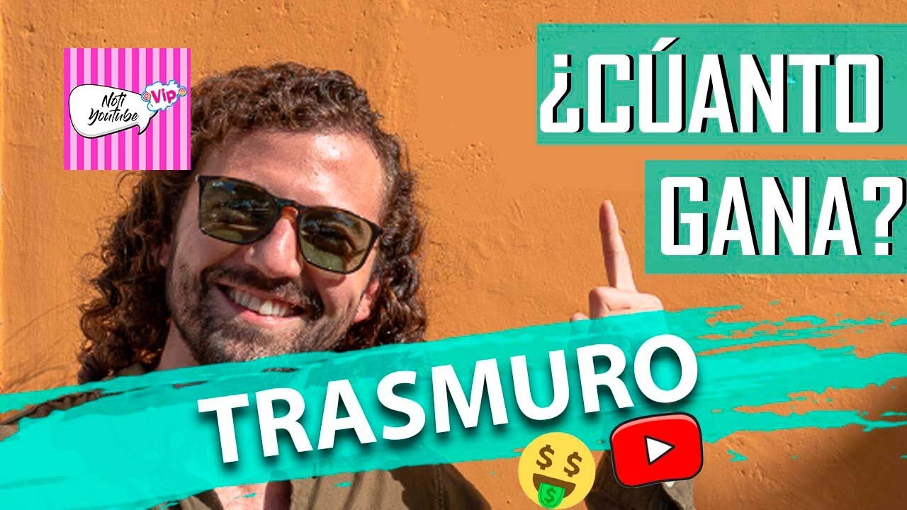 ¿CUANTO GANA TRASMURO EN YOUTUBE? | ¿CUANTO GANAN LOS YOUTUBERS ...