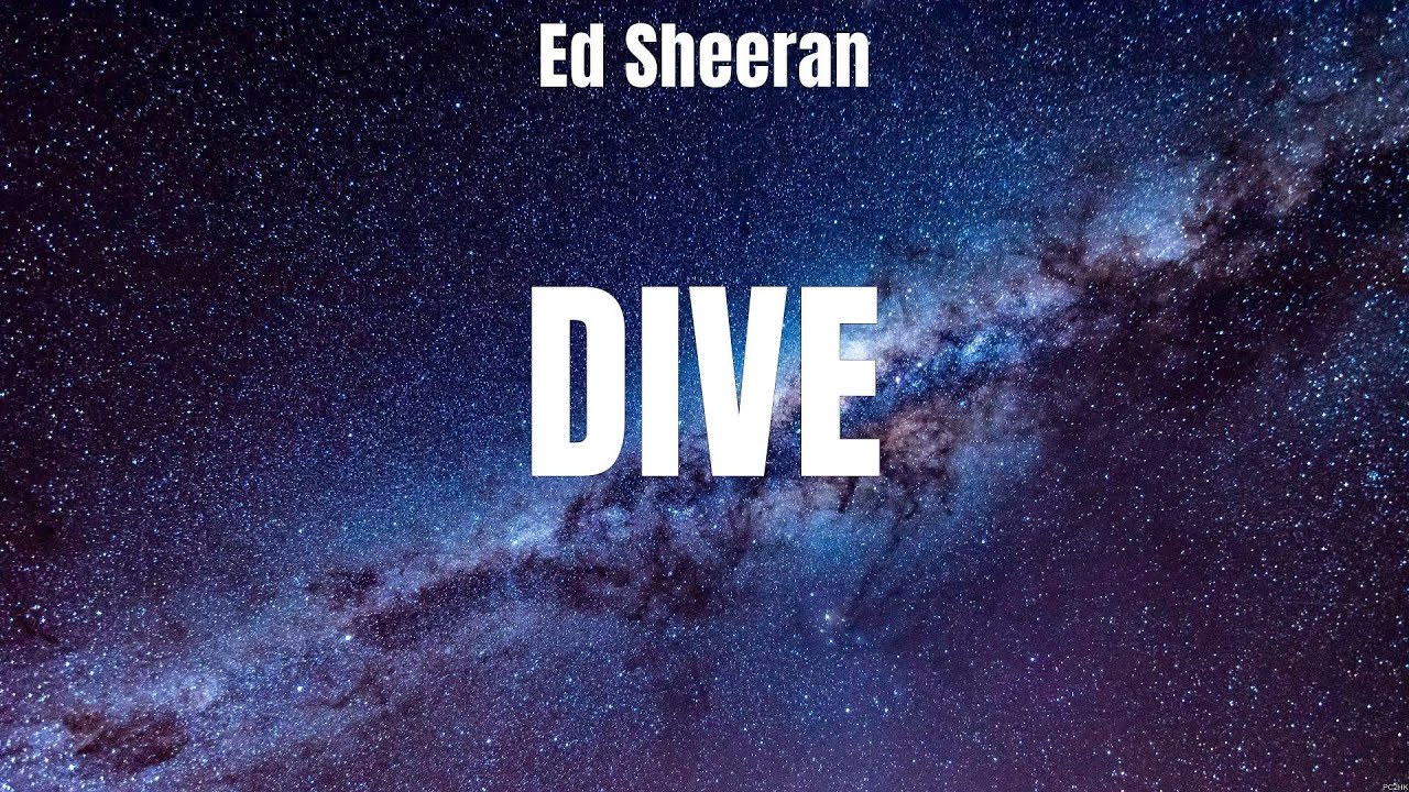Ed Sheeran - Dive (Lyrics) Lady Gaga, Ariana Grande, Calvin Harris ft ...