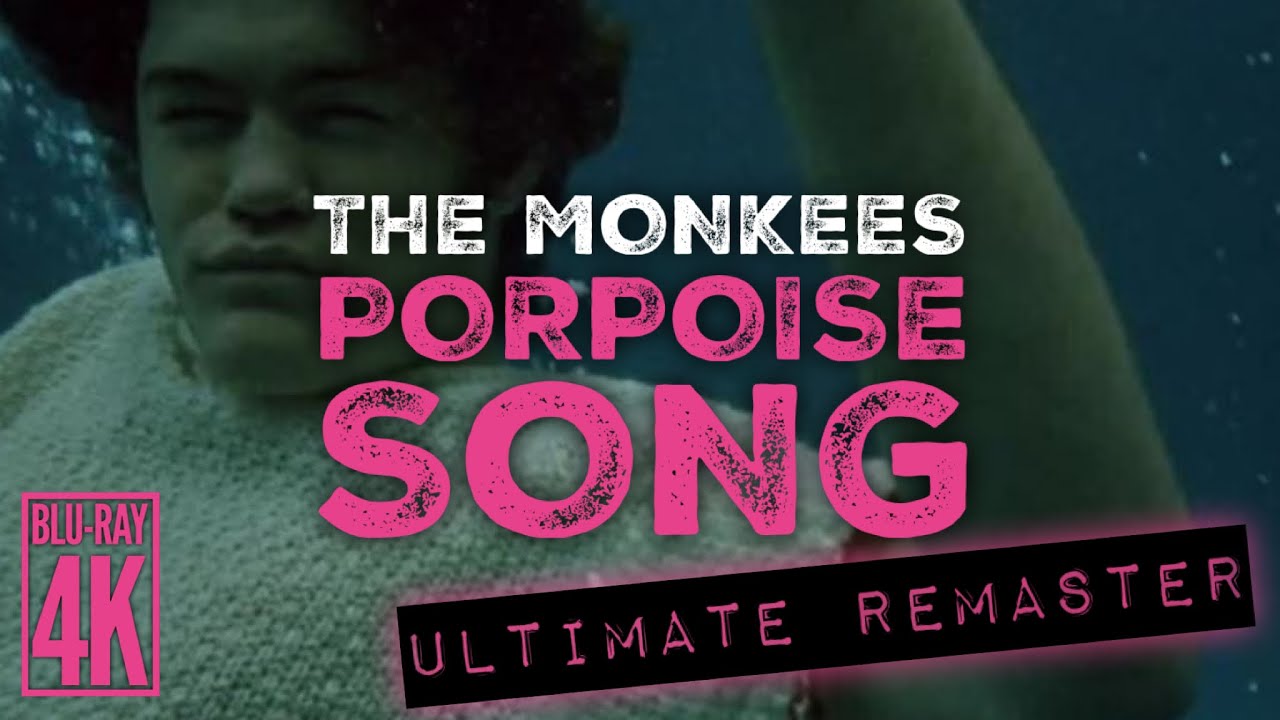 The Monkees PORPOISE SONG (THEME FROM HEAD) - ULTIMATE AUDIO REMASTER ...