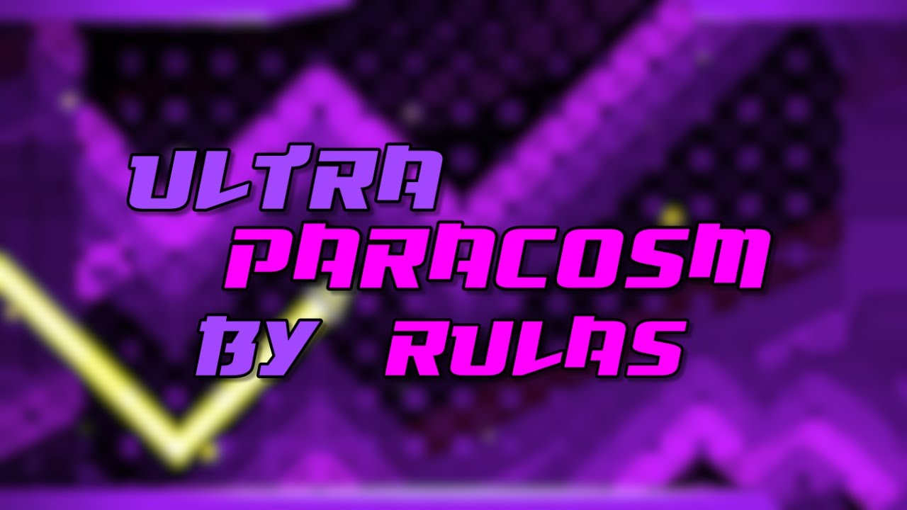Ultra Paracosm 100% | by Rulas | Easy Demon | Geometry Dash 2.204 - YouTube