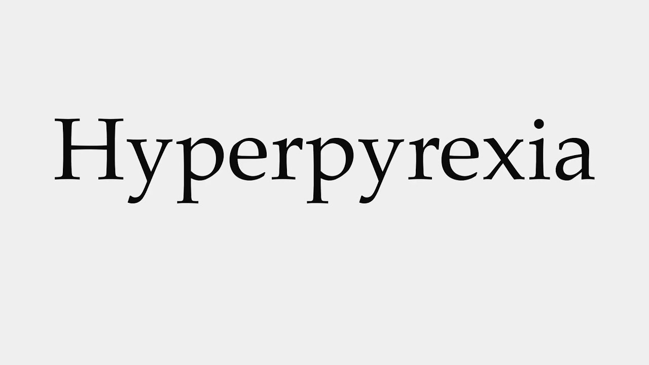 How to Pronounce Hyperpyrexia - YouTube