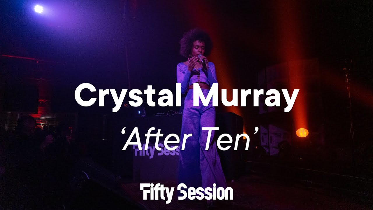 Crystal Murray - After Ten | Fifty Session - YouTube
