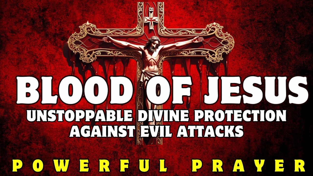 Unstoppable Divine Protection Through the Blood of Jesus | Powerful ...