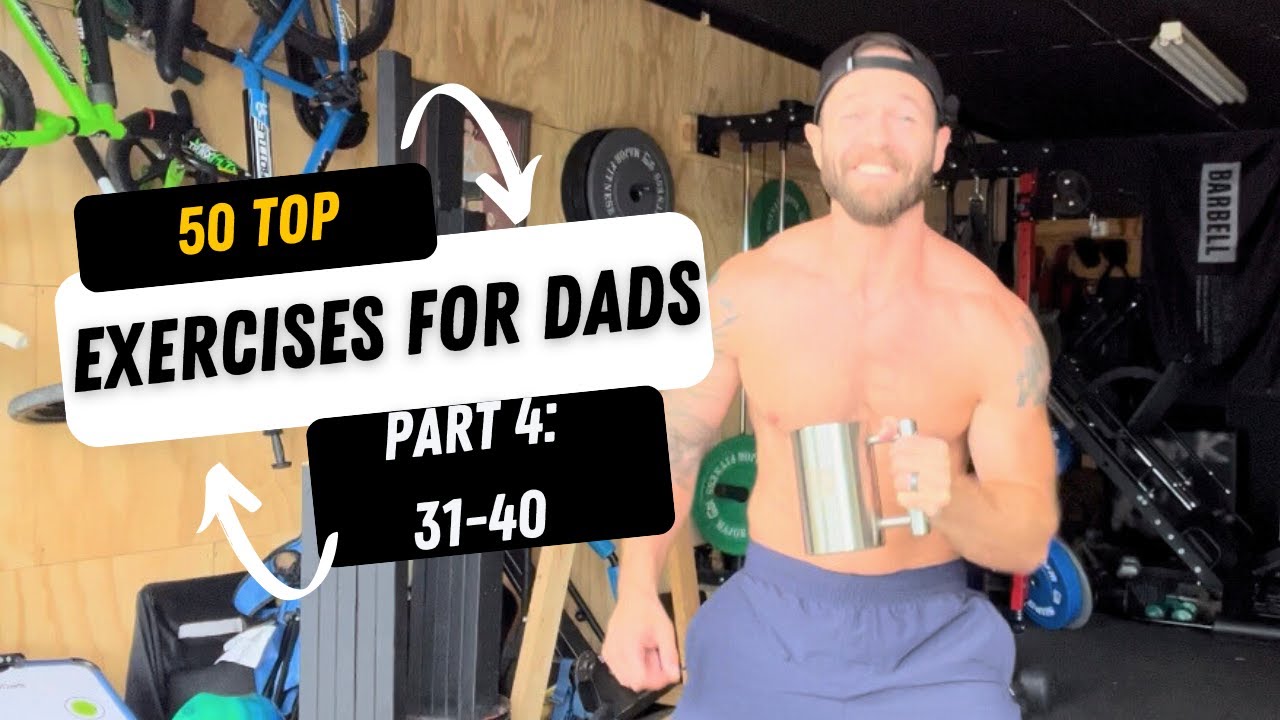 Top 50 Exercises for Dads to Get Fit | Part 4: 31-40 - YouTube
