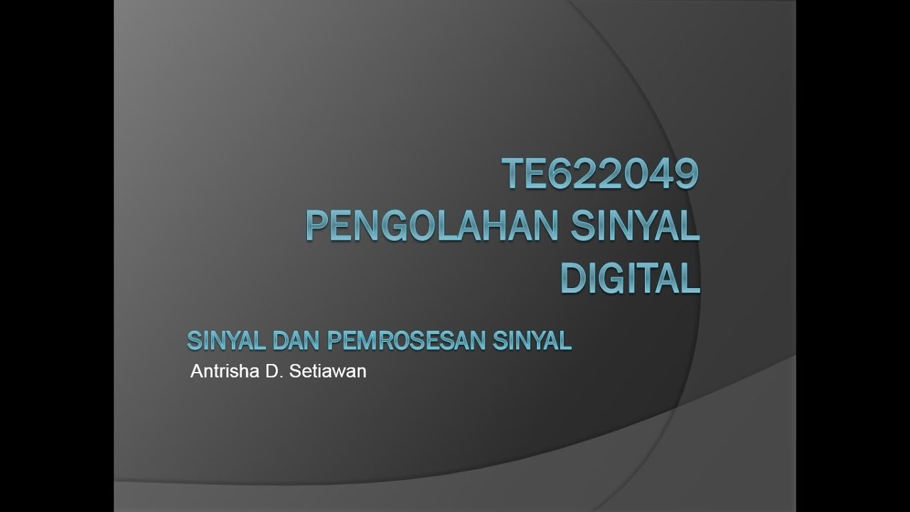 Pengolahan Sinyal Digital BAB I: Sinyal dan Pemrosesan Sinyal - YouTube