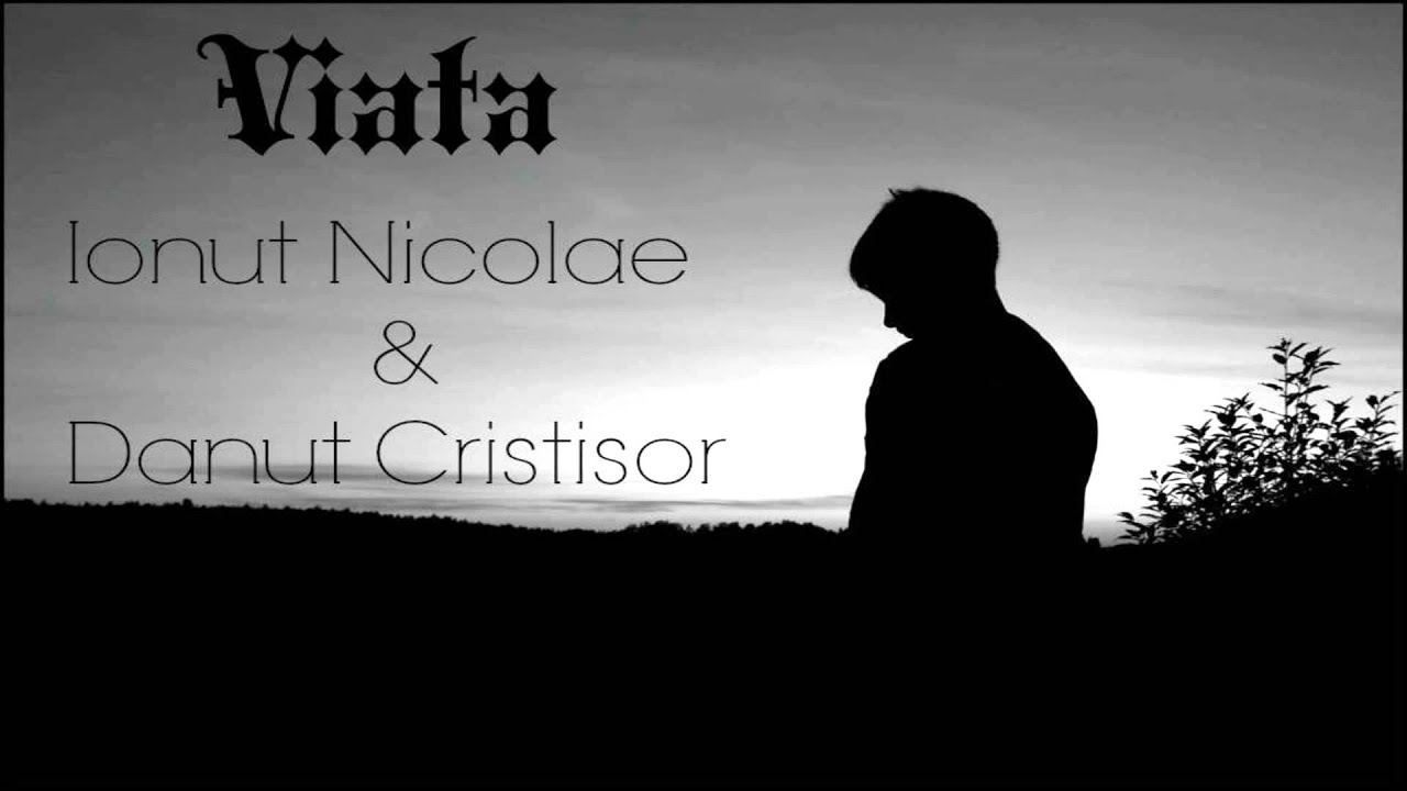 Ionut Nicolae & Danut Cristisor - Viata - YouTube