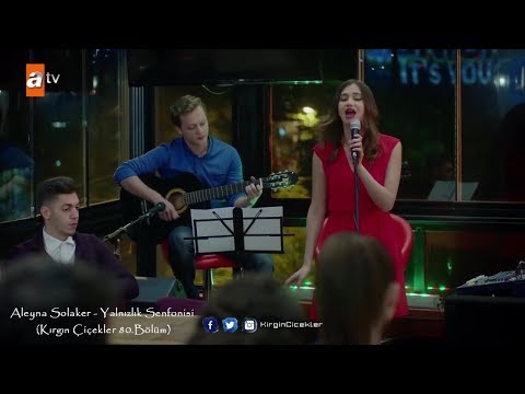 Aleyna Solaker - Yalnızlık Senfonisi (Kırgın Çiçekler 80.Bölüm)