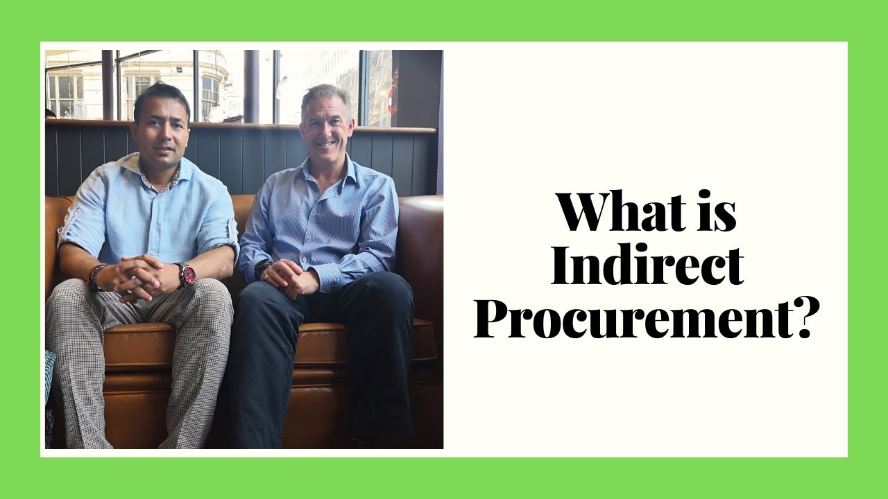 What is Indirect Procurement? Explained by Procurement Expert Richard ...