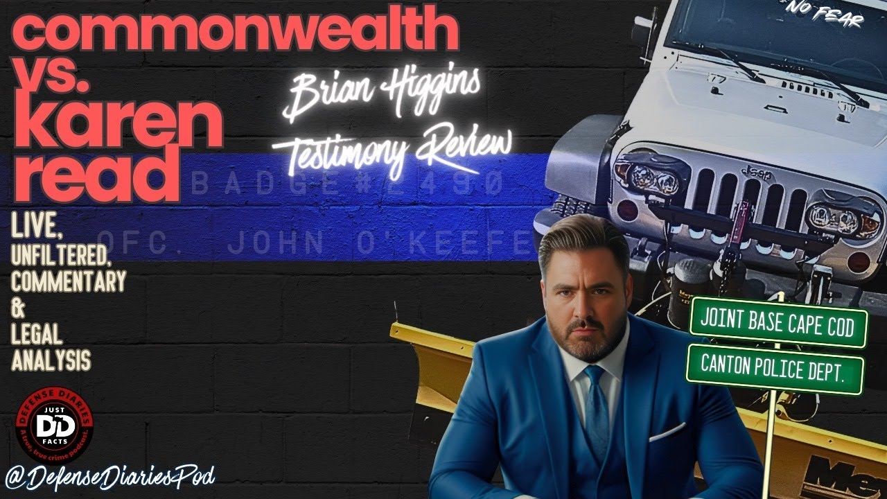 Commonwealth of MA v. Karen Read: Brian Higgins Testimony Review and ...