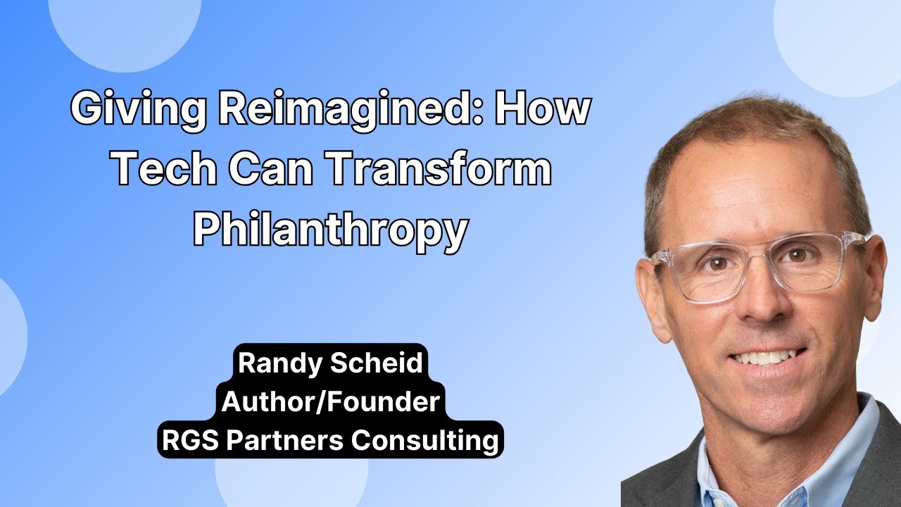 Giving Reimagined: How Tech Can Transform Philanthropy with Randy ...