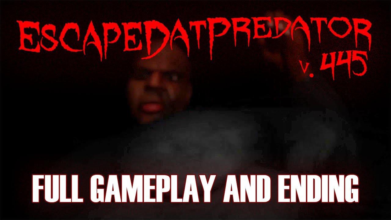 EscapeDatPredator v445 Full Gameplay and Ending (EDP445 Horror Game ...