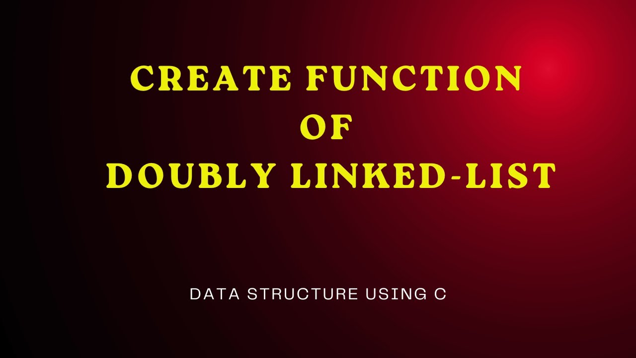 Create Function In Doubly Linked List Data Structure Using C Youtube 0361