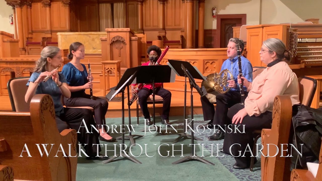 Andrew John Kosinski - A Walk Through the Garden (2021) for woodwind ...