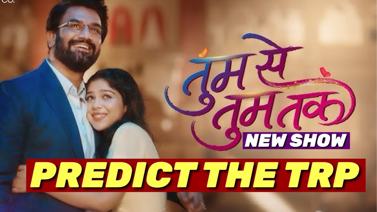 Tum Se Tum Tak : PREDICT THE TRP | Zee TV New Serial First TRP | Sharad ...