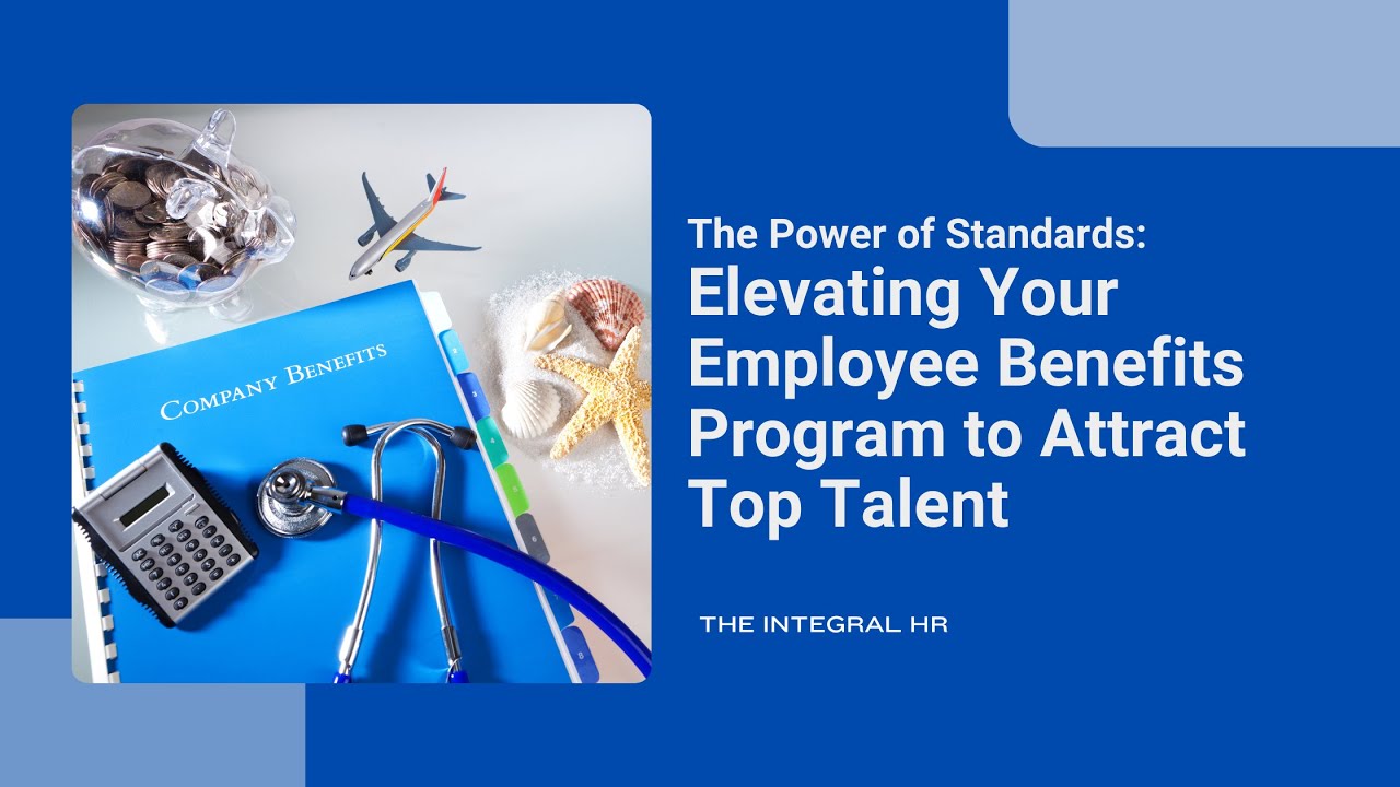 The Power of Standards Elevating Your Employee Benefits Program to ...