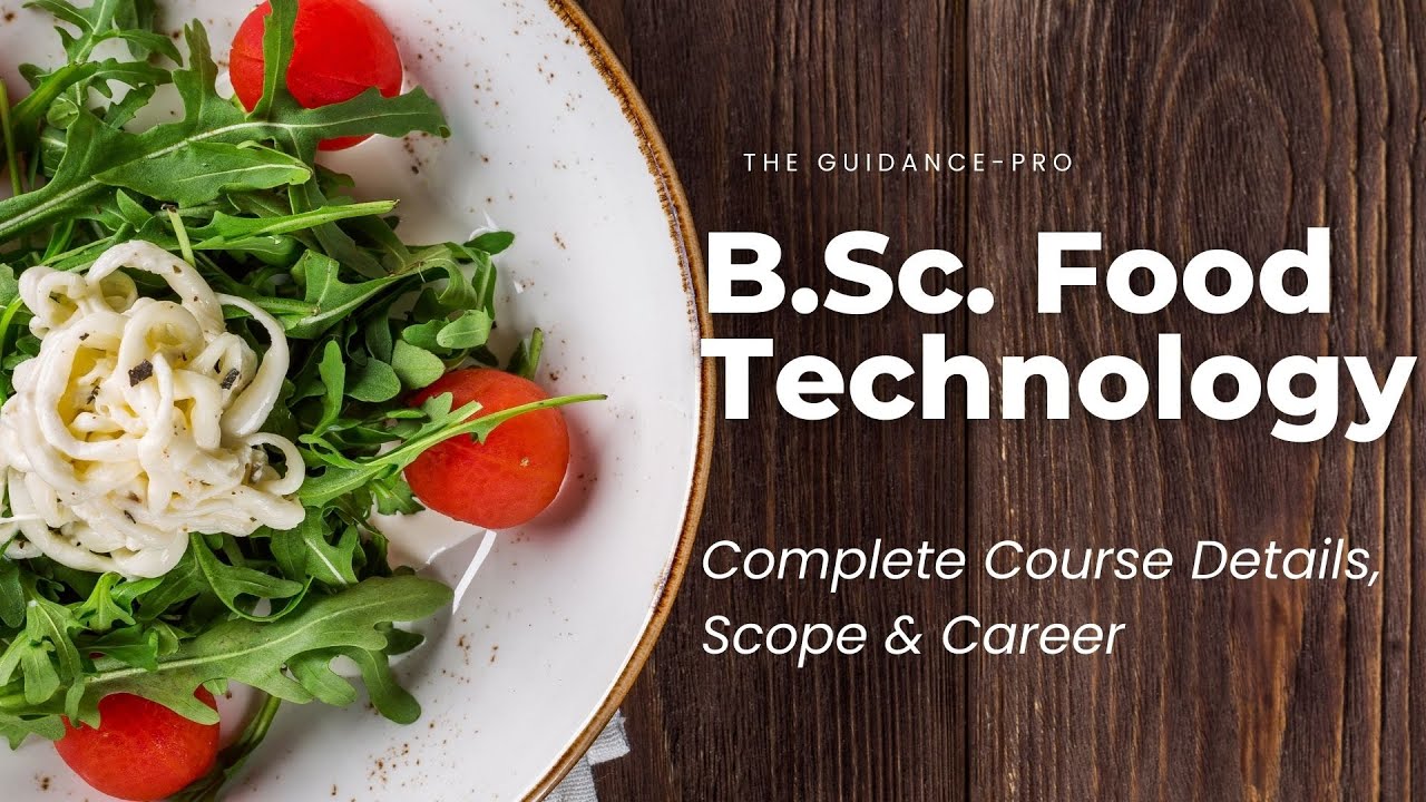 B.Sc. Food Technology Course Complete Details | Fee | Salary | Career ...