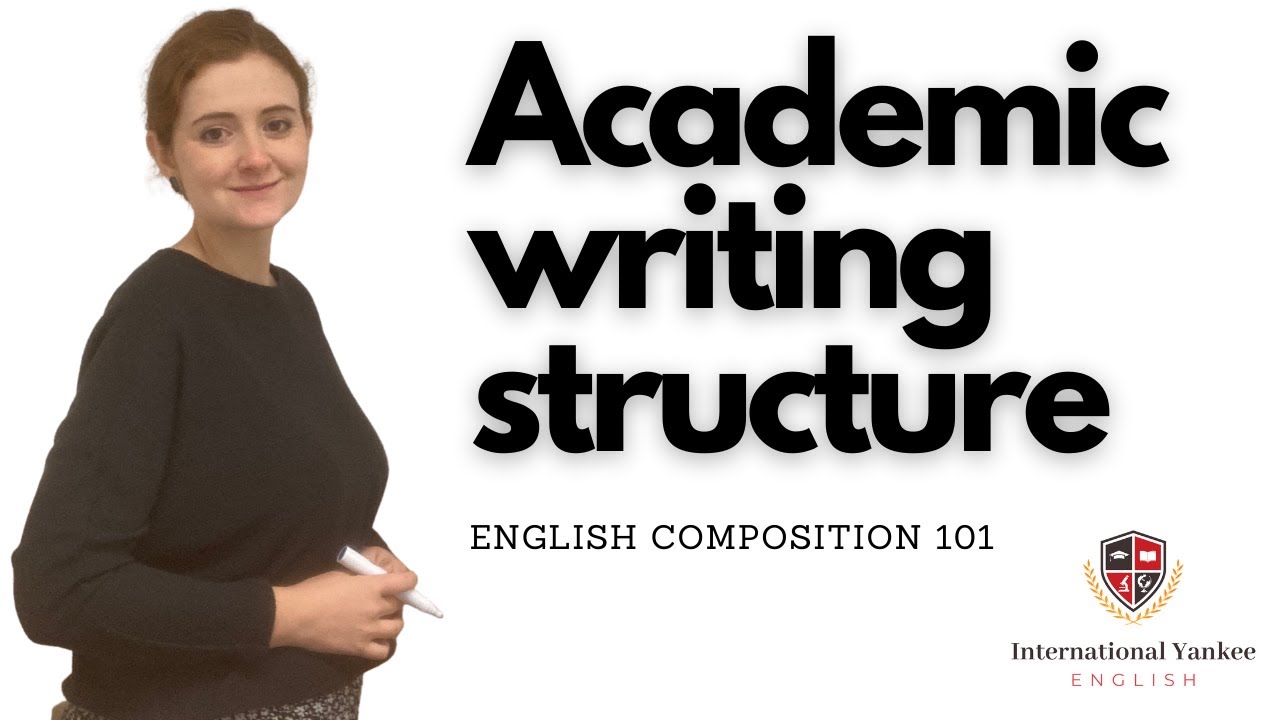 Academic Writing Structure | English Composition 101 - YouTube