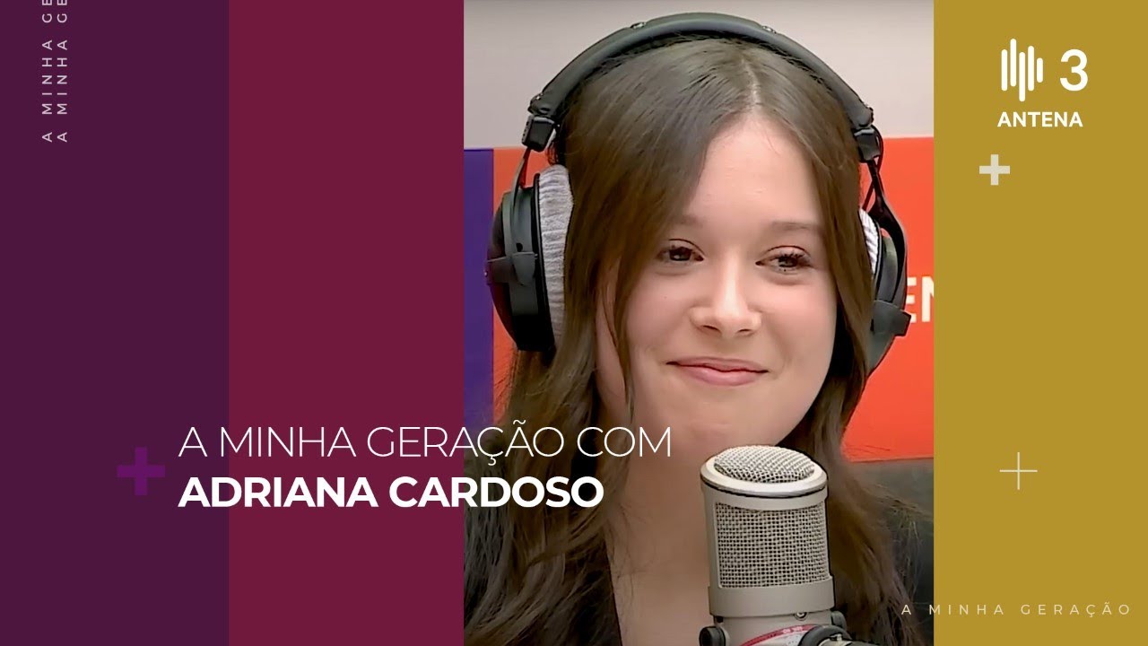 Adriana Cardoso | A Minha Geração com Diana Duarte | Antena 3 - YouTube