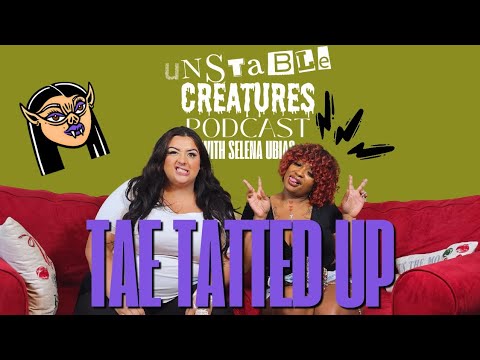 Chaos, Love, & Parenthood w/ Tae Tatted Up | Ep. 13 | Unstable ...