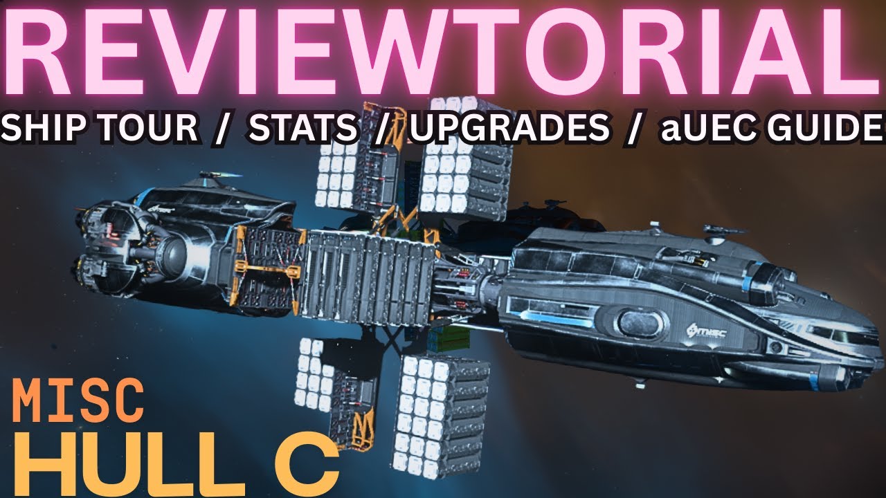 4.3 MISC Hull C Reviewtorial - Finally Fixed? - Star Citizen Ship Guide ...