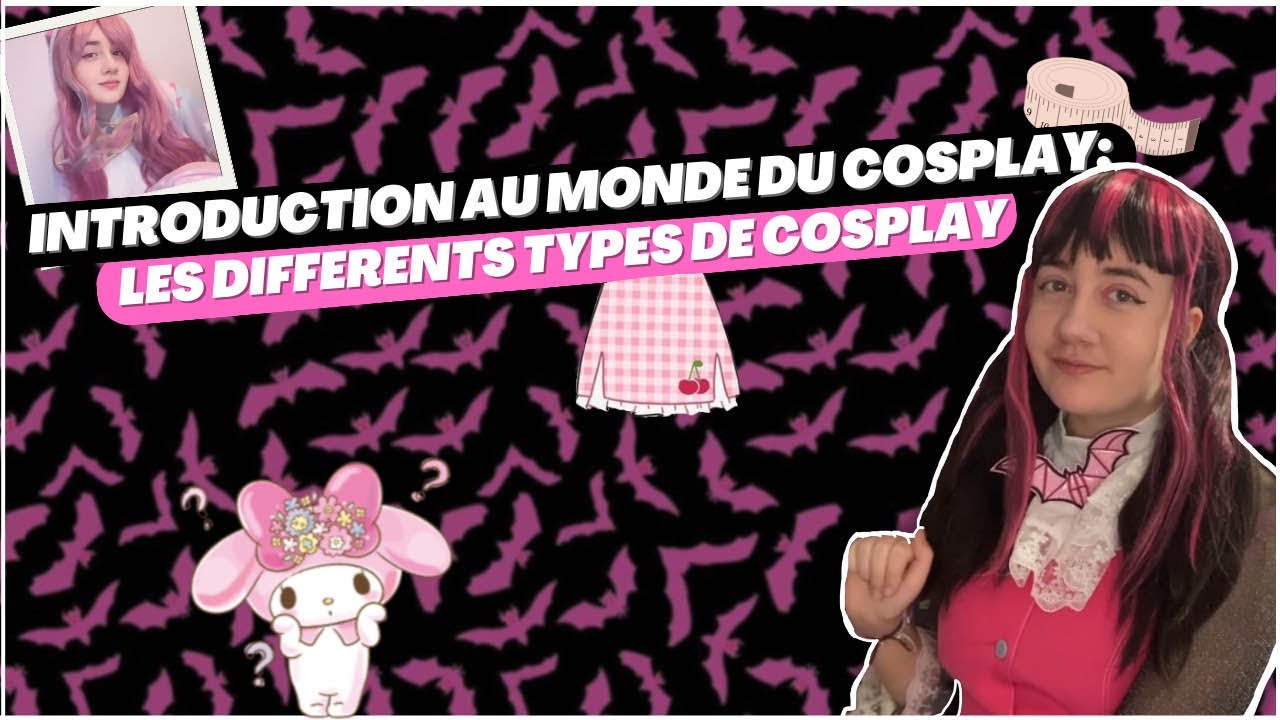 Les différents types de cosplay ! - YouTube