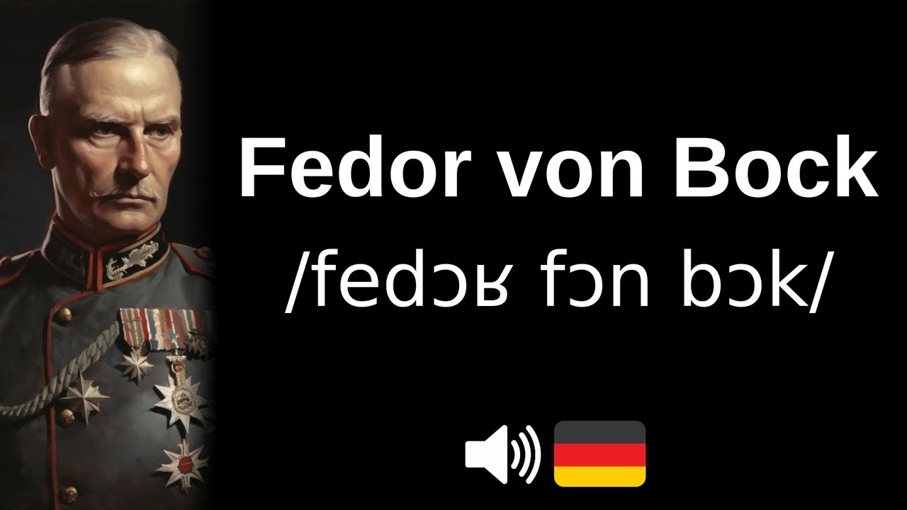 How to pronounce 'Fedor von Bock' - YouTube
